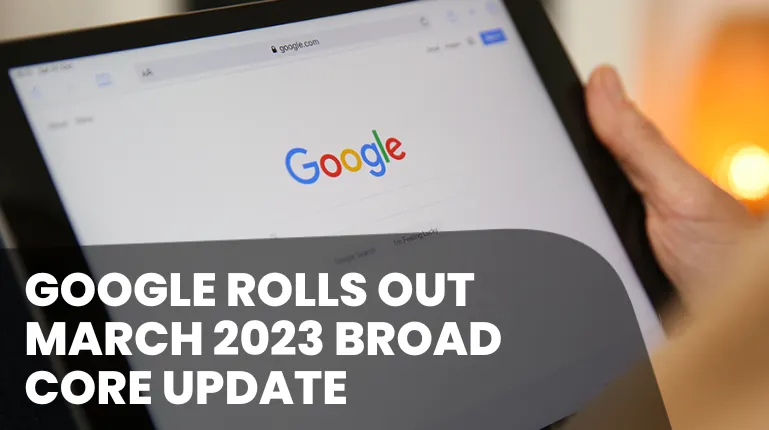 March 2023 Google Core Update: What You Need to Know