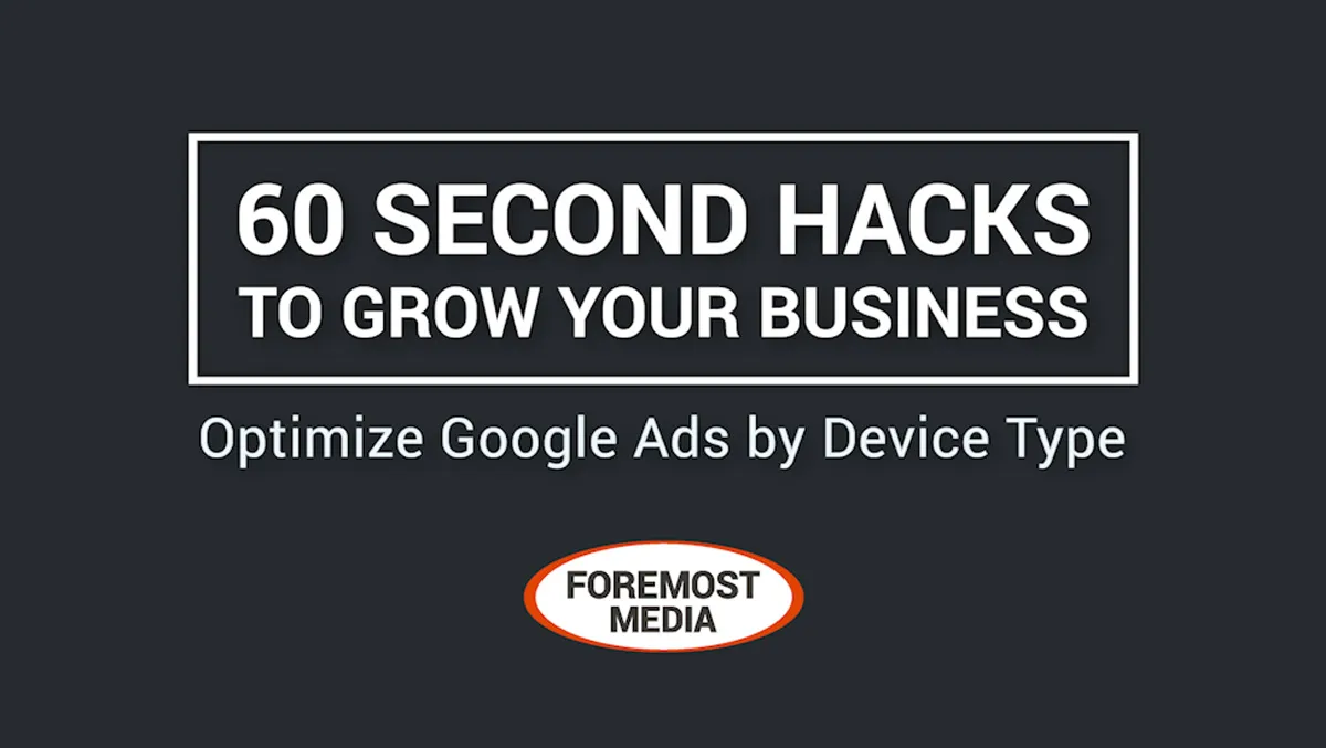 60 Second Business Hacks: Optimizing Google Ads by Device